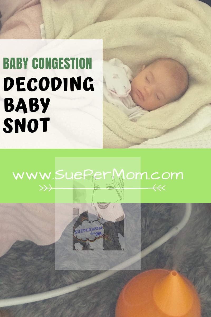 Babies and Congestion – Decode Baby Snot – SuePerMom